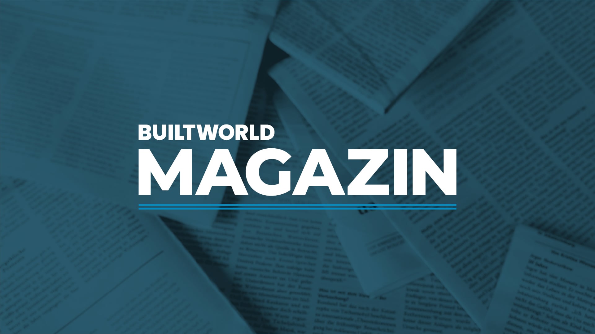 BUILTWORLD Magazin - Die beste Themensammlung für die gebaute Welt